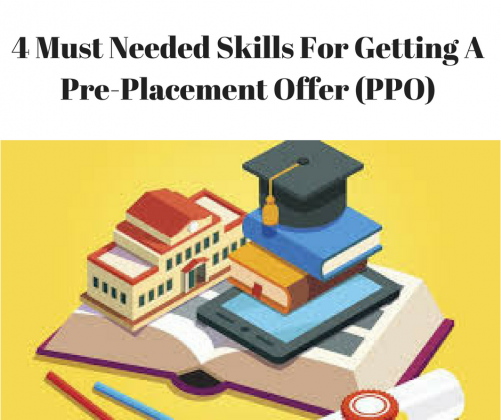4 Must Needed Skills For Getting A Pre-Placement Offer (PPO)