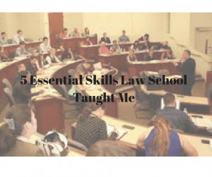 5 Essential Skills Law School Taught Me